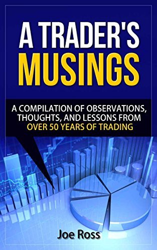 A Trader's Musings: A Compilation Of Observations, Thoughts And Lessons ...
