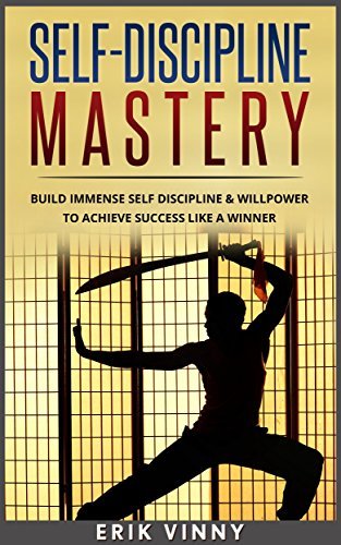 Self-Discipline: Self-Discipline Mastery: Build Immense Self Discipline ...