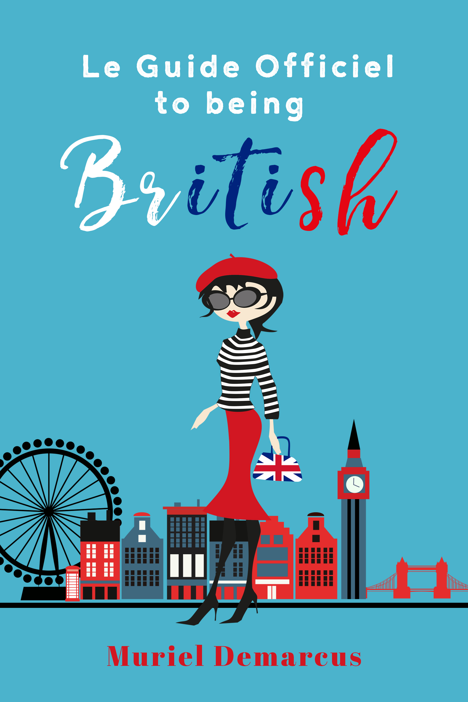 Le Guide Officiel To Being British by Muriel Demarcus | Goodreads