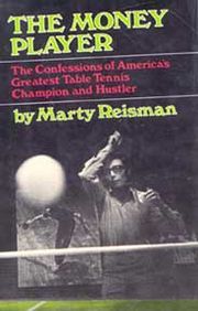 The Money Player: The confessions of America's greatest table tennis ...
