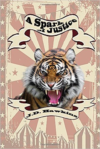 A Spark of Justice by J.D. Hawkins | Goodreads