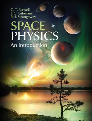 Space Physics: An Introduction by Christopher T. Russell | Goodreads