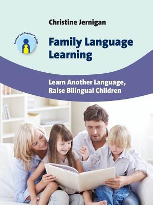 Family Language Learning: Learn Another Language, Raise Bilingual ...