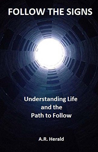 Follow the Signs: Understanding Life and the Path to Follow by A.R ...