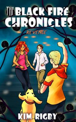 Revenge (The Black Fire Chronicles #2) by Kim Rigby | Goodreads