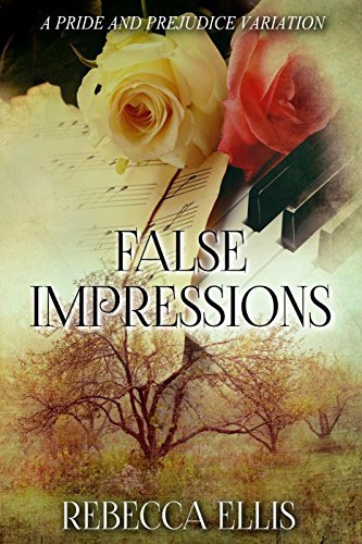 False Impressions: A Pride and Prejudice Variation by Rebecca Ellis | Goodreads