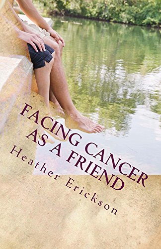 Facing Cancer as a Friend: How to Support Someone Who Has Cancer by ...
