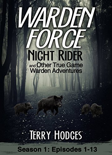 Warden Force: Night Rider and Other True Game Warden Adventures ...