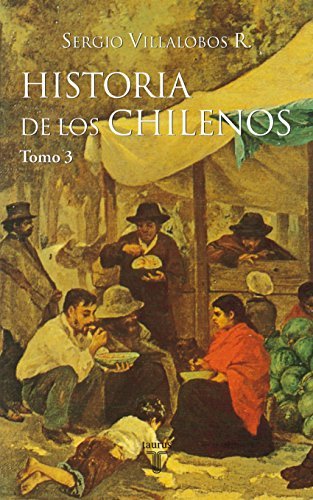 Historia de los chilenos. Tomo 3 by Sergio Villalobos | Goodreads