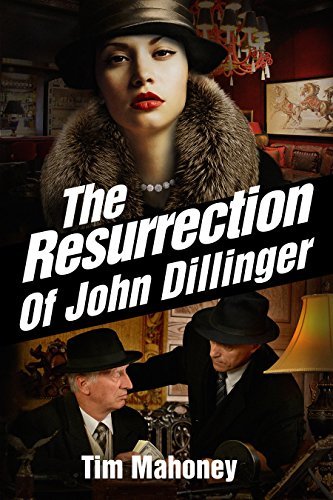 The Resurrection of John Dillinger by Tim Mahoney | Goodreads