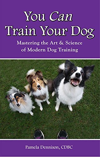 You Can Train Your Dog: Mastering The Art & Science of Modern Dog ...