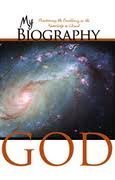 My Biography of God: Discovering the Excellency of the Knowledge of ...