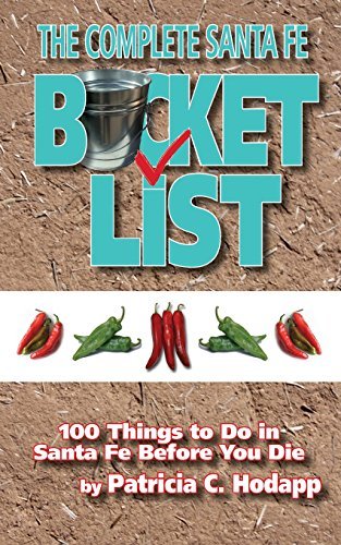 The Complete Santa Fe Bucket List by Pat C Hodapp | Goodreads