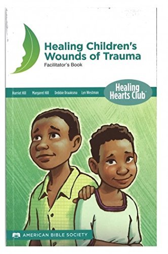 Healing Children's Wounds of Trauma by Harriet Hill | Goodreads
