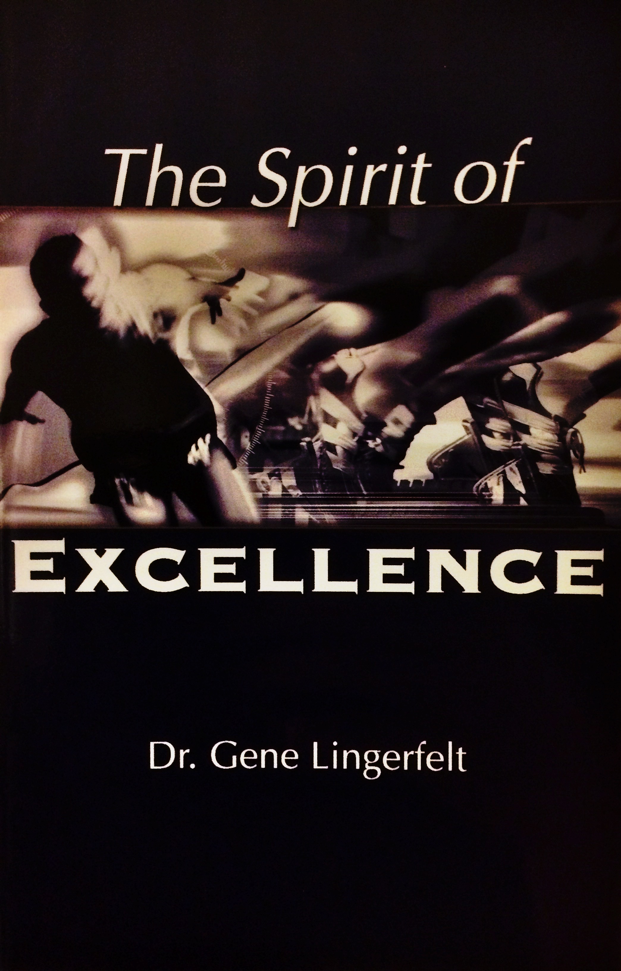 The Spirit of Excellence by Gene Lingerfelt | Goodreads