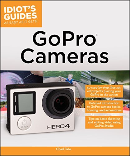 GoPro Cameras (Idiot's Guides) by Chad Fahs | Goodreads