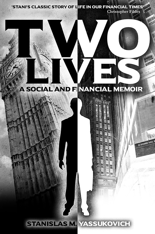 Two Lives: A Social and Financial Memoir by Stanislas M. Yassukovich ...