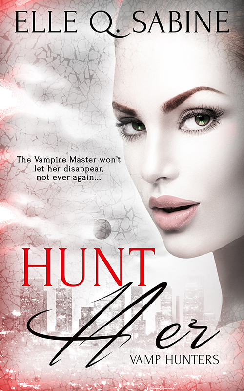 Hunt Her (Vamp Hunters #1) by Elle Q. Sabine | Goodreads