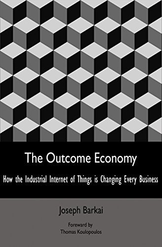 The Outcome Economy: How the Industrial Internet of Things is ...