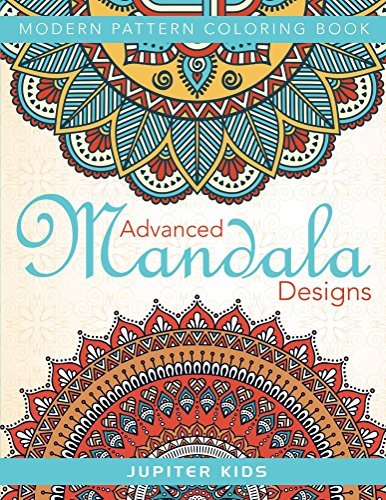 Advanced Mandala Designs: Modern Pattern Coloring Book by Jupiter Kids ...