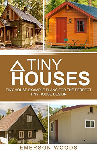 Tiny Houses: Tiny House Example Plans For The Perfect Tiny House Design ...