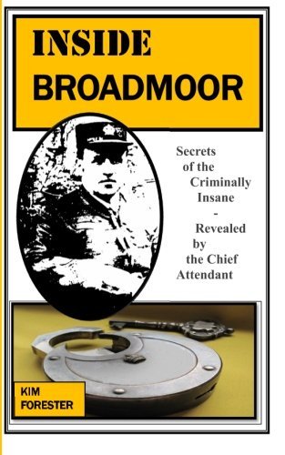 Inside Broadmoor: Secrets of the Criminally Insane - Revealed by the ...