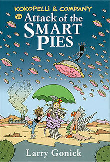 Kokopelli and Company in Attack of the Smart Pies by Larry Gonick ...