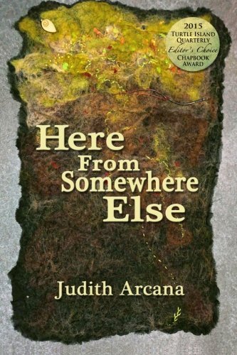 Here From Somewhere Else by Judith Arcana | Goodreads