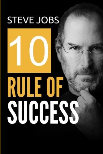 Steve Jobs 10 Rule of Success by Ross Cameron | Goodreads