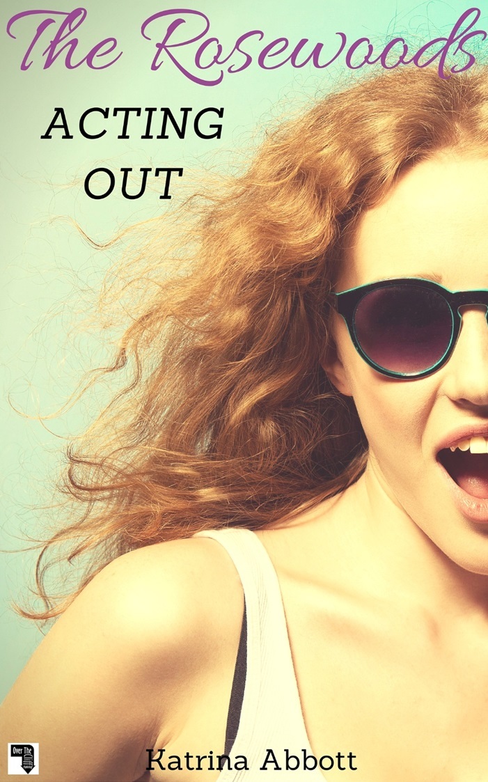 Acting Out (The Rosewoods #7) by Katrina Abbott | Goodreads