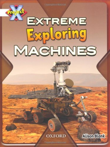 Project X: White: Inventors and Inventions: Extreme Exploring Machines ...