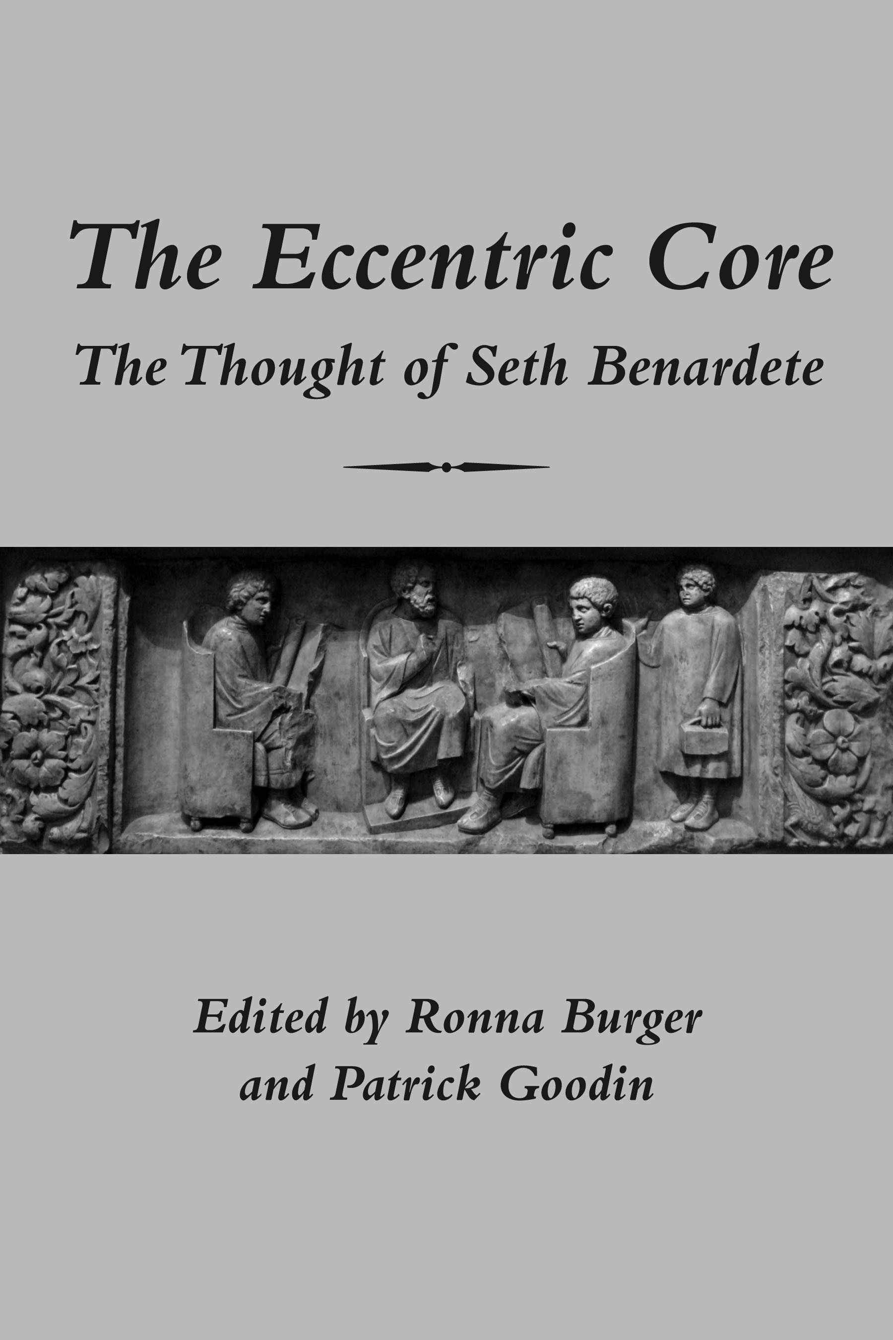 The Eccentric Core: The Thought of Seth Benardete by Ronna Burger ...