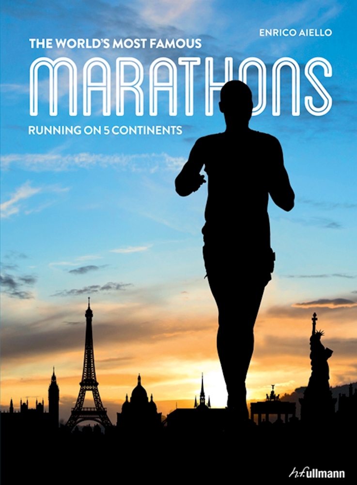 The World’s Most Famous Marathons: Running on 5 Continents by Enrico ...