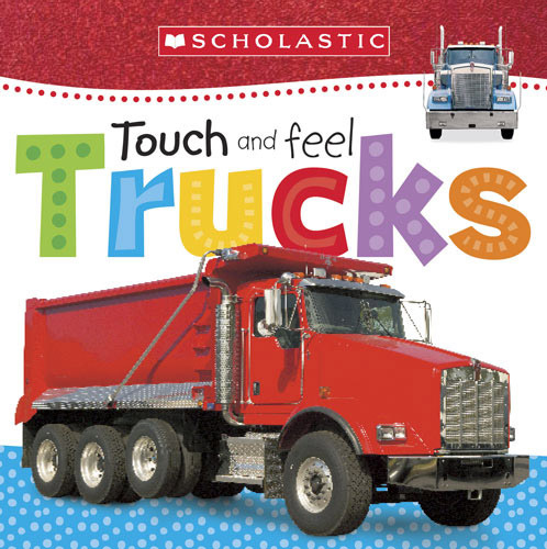 Touch and Feel Trucks: Scholastic Early Learners by Scholastic Inc ...