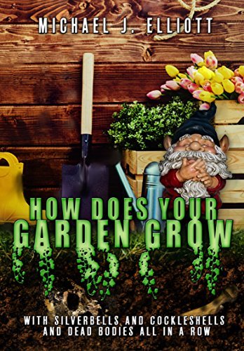 How Does Your Garden Grow? by Michael J. Elliott | Goodreads