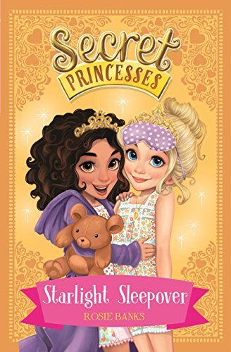 Starlight Sleepover (Secret Princesses, #3) by Rosie Banks | Goodreads