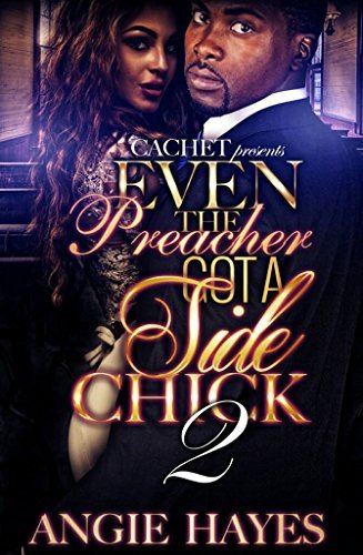 Even The Preacher Got A Side Chick 2 by Angie Hayes | Goodreads