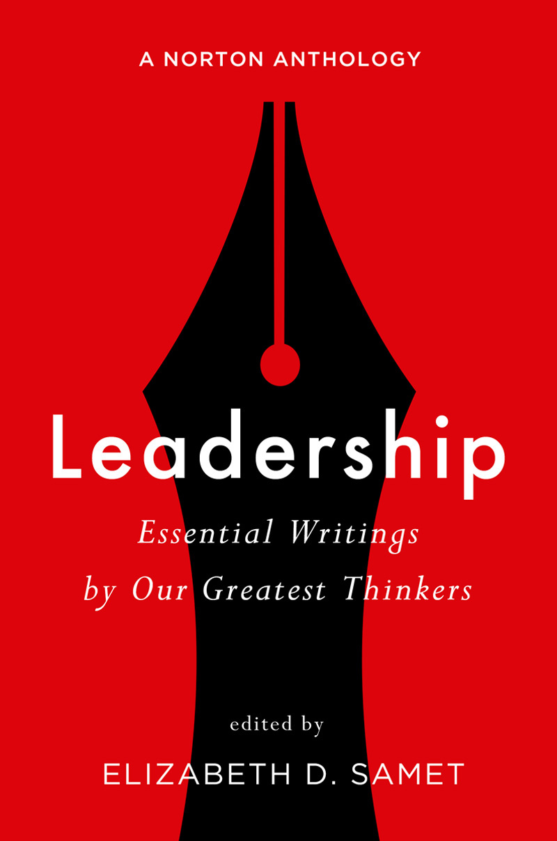 Leadership: Essential Writings by Our Greatest Thinkers: A Norton ...
