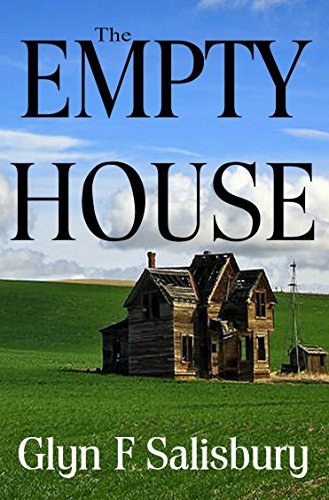 THE EMPTY HOUSE by Glyn F Salisbury | Goodreads