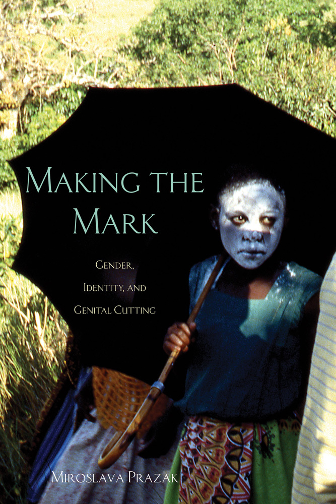 Making the Mark: Gender, Identity, and Genital Cutting (Volume 93) by ...