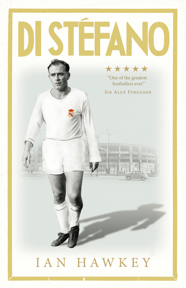 Di Stéfano by Ian Hawkey | Goodreads