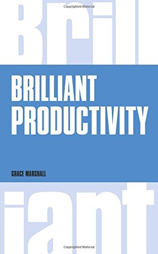 Brilliant Productivity (Brilliant Business) by Grace Marshall | Goodreads
