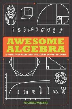 Awesome Algebra by Michael Willers | Goodreads