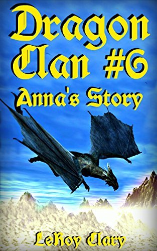 Anna's Story (Dragon Clan, #6) by LeRoy Clary | Goodreads