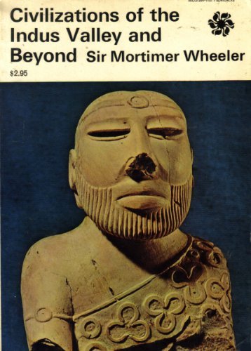 Civilizations of the Indus Valley and Beyond by Robert Eric Mortimer ...