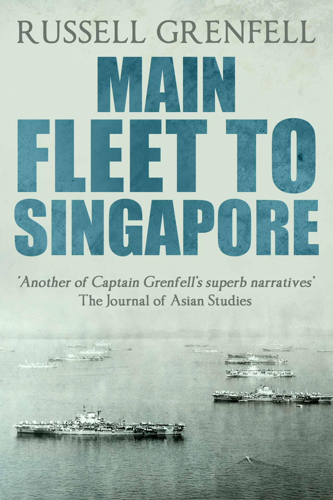 Main Fleet to Singapore by Russell Grenfell | Goodreads