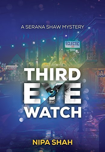 Third Eye Watch (A Serena Shaw Mystery) by Nipa Shah | Goodreads