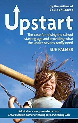 Upstart: The case for raising the school starting age and providing ...