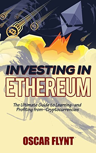 Investing in Ethereum: The Ultimate Guide to Learning--and Profiting ...
