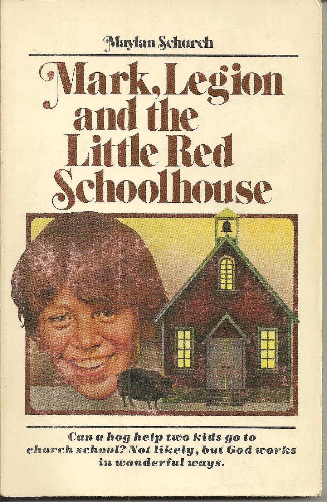 Mark, Legion and the Little Red Schoolhouse by Maylan Schurch | Goodreads
